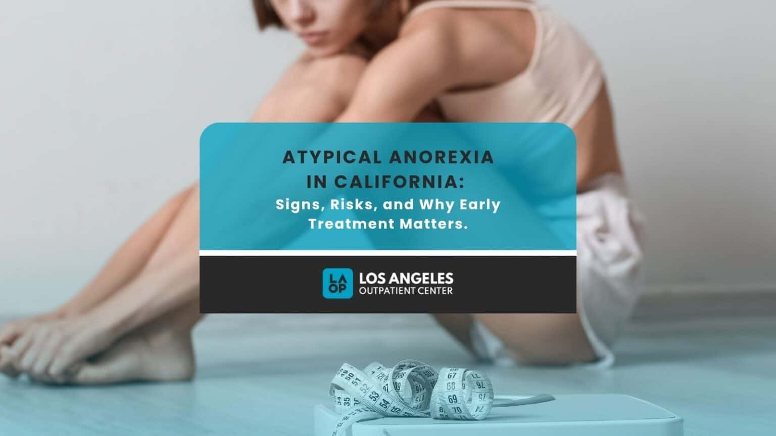Atypical Anorexia: Signs, Risks, and Why Early Treatment Matters - Los ...