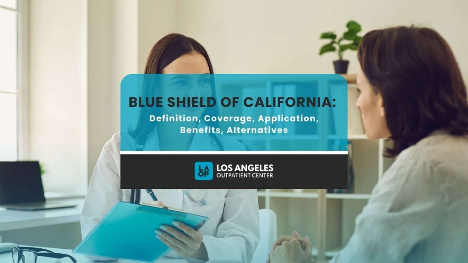 Blue Shield Of California: Definition, Coverage, Application, Benefits ...