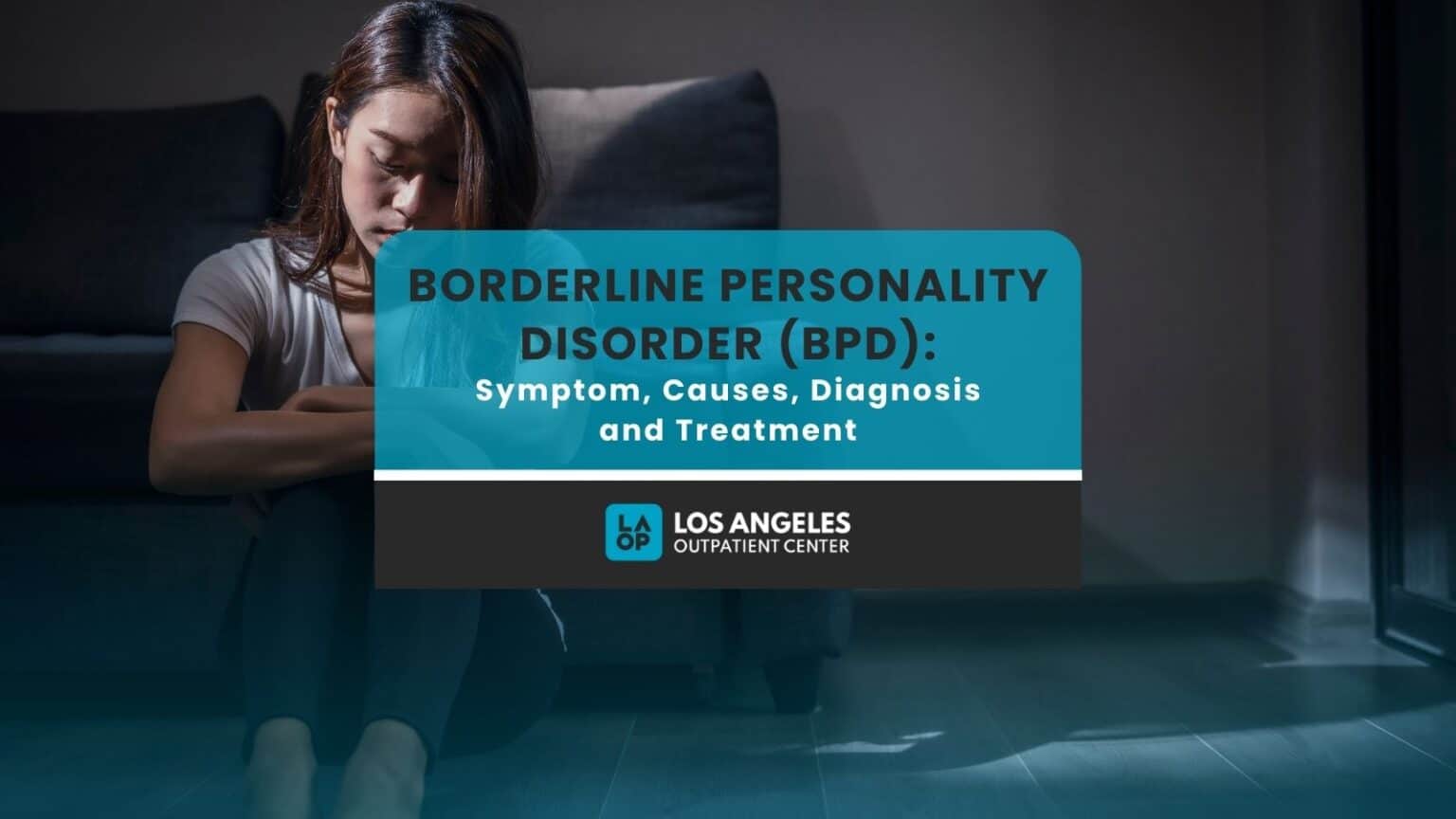 Borderline Personality Disorder: Symptoms, Causes & Treatment