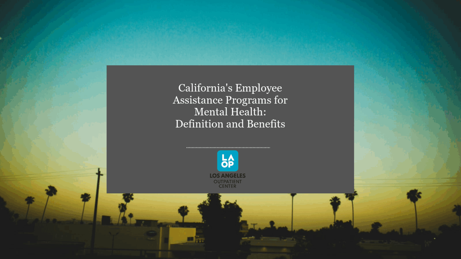 California's Employee Assistance Programs for Mental Health: Definition ...