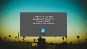 California's Employee Assistance Programs for Mental Health: Definition ...