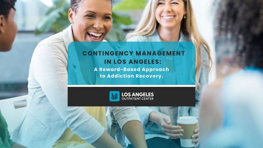 Contingency Management in Los Angeles: A Reward-Based Approach to Addiction Recovery - Los ...