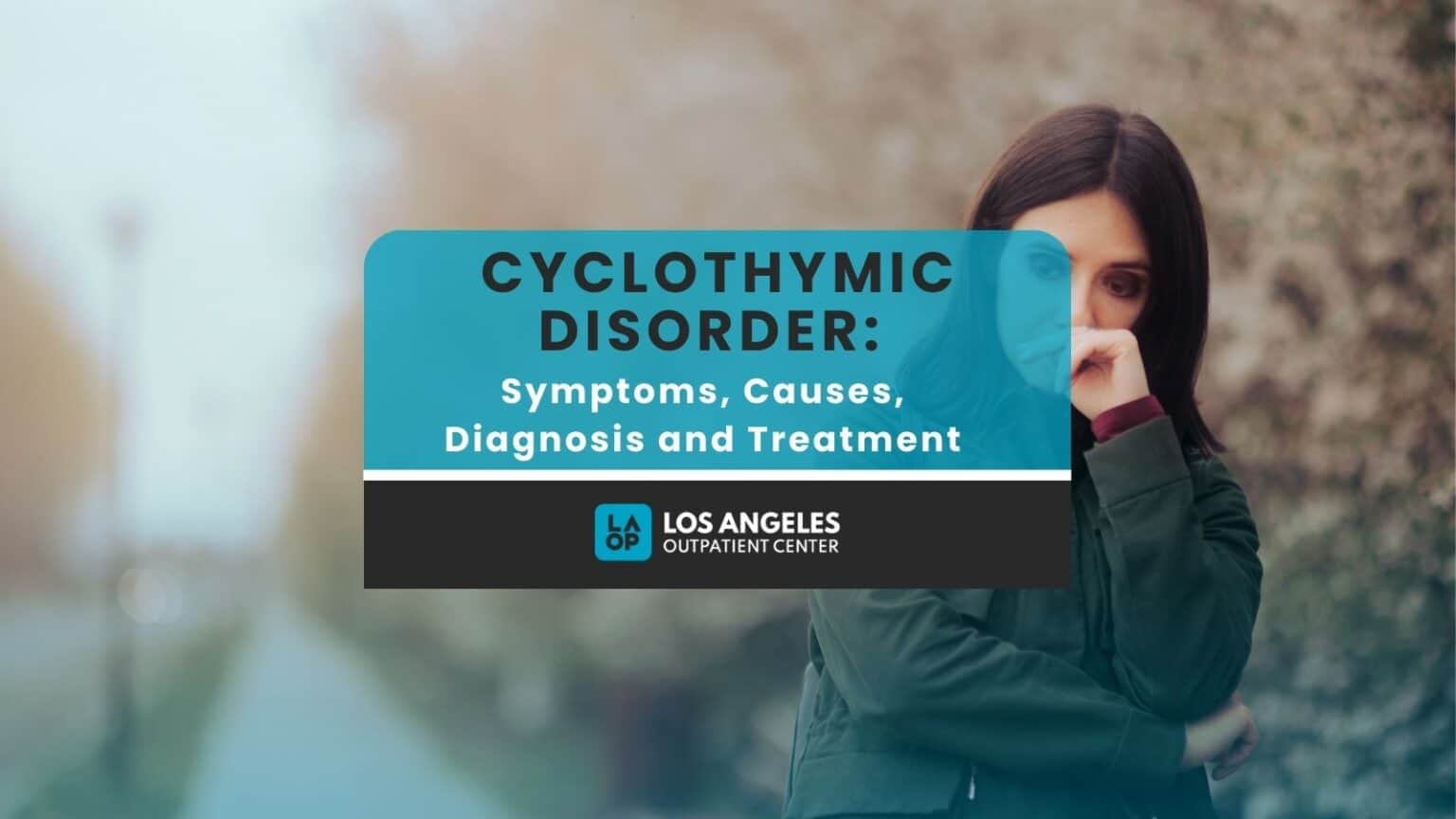Cyclothymic Disorder: Symptoms, Causes, Diagnosis & Treatment