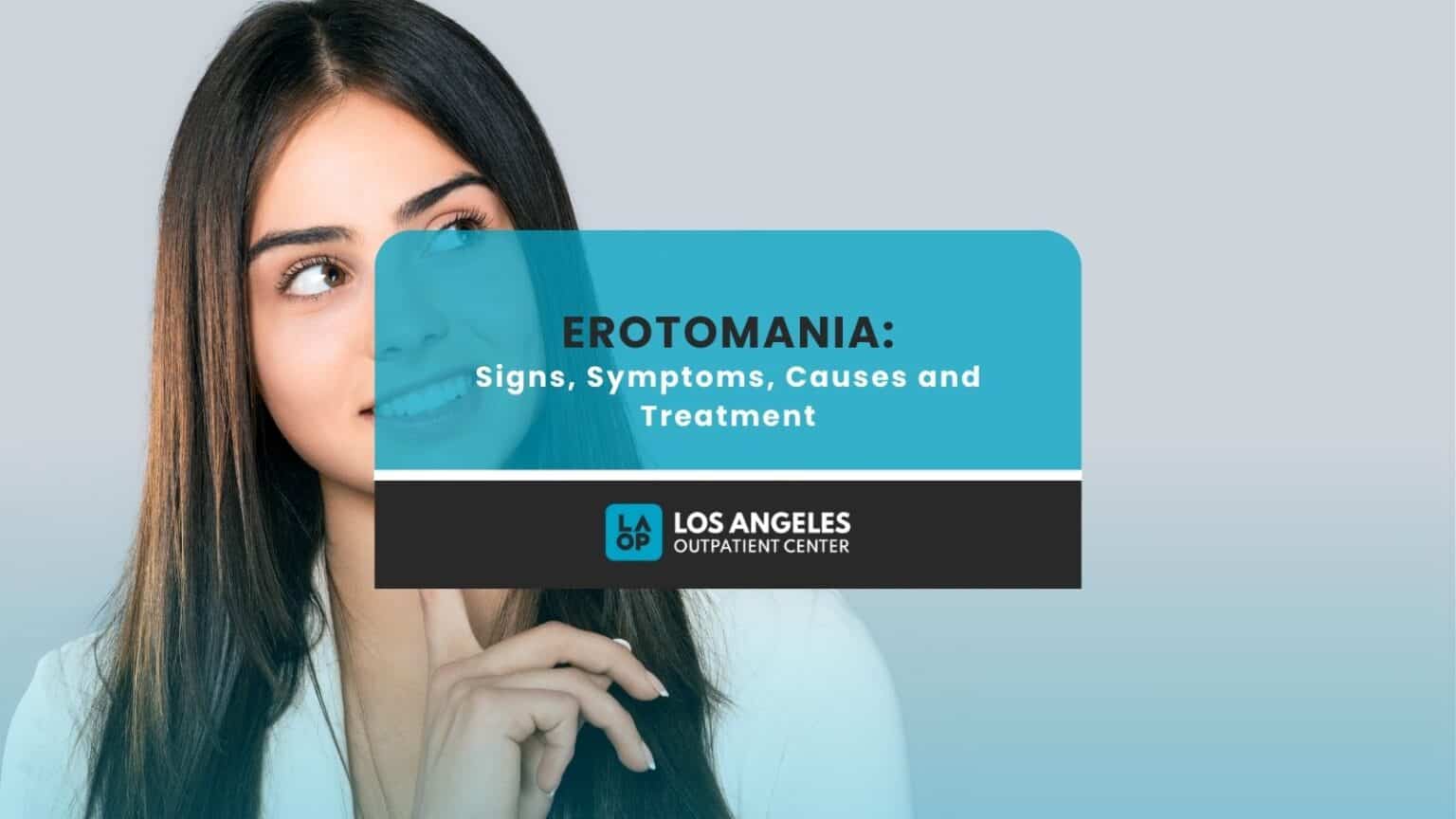 Erotomania: Signs, Symptoms, Causes and Treatment
