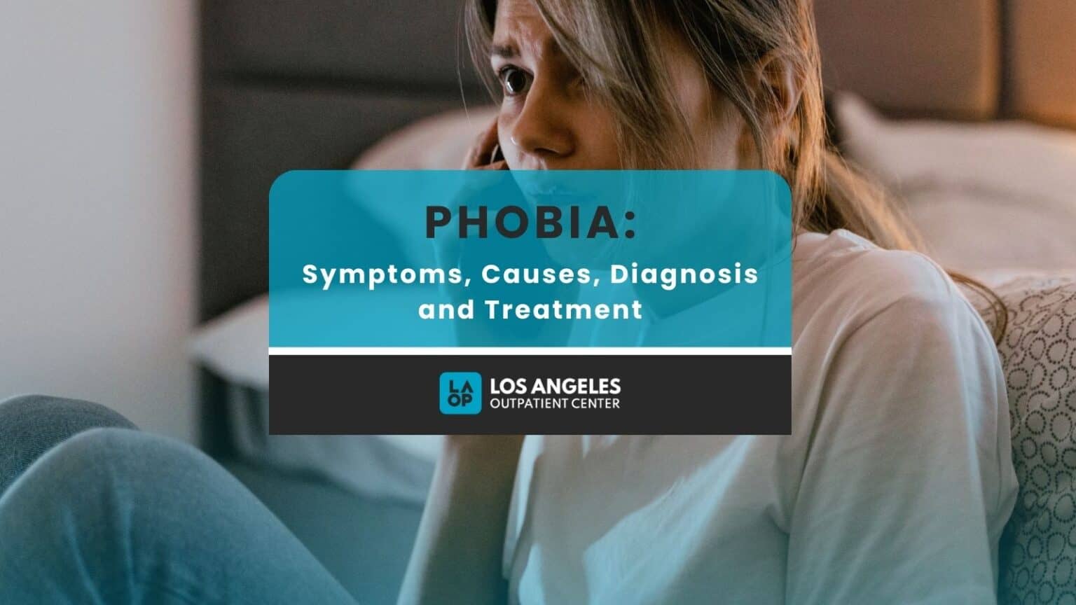 Phobia: Symptoms, Causes, Diagnosis And Treatment