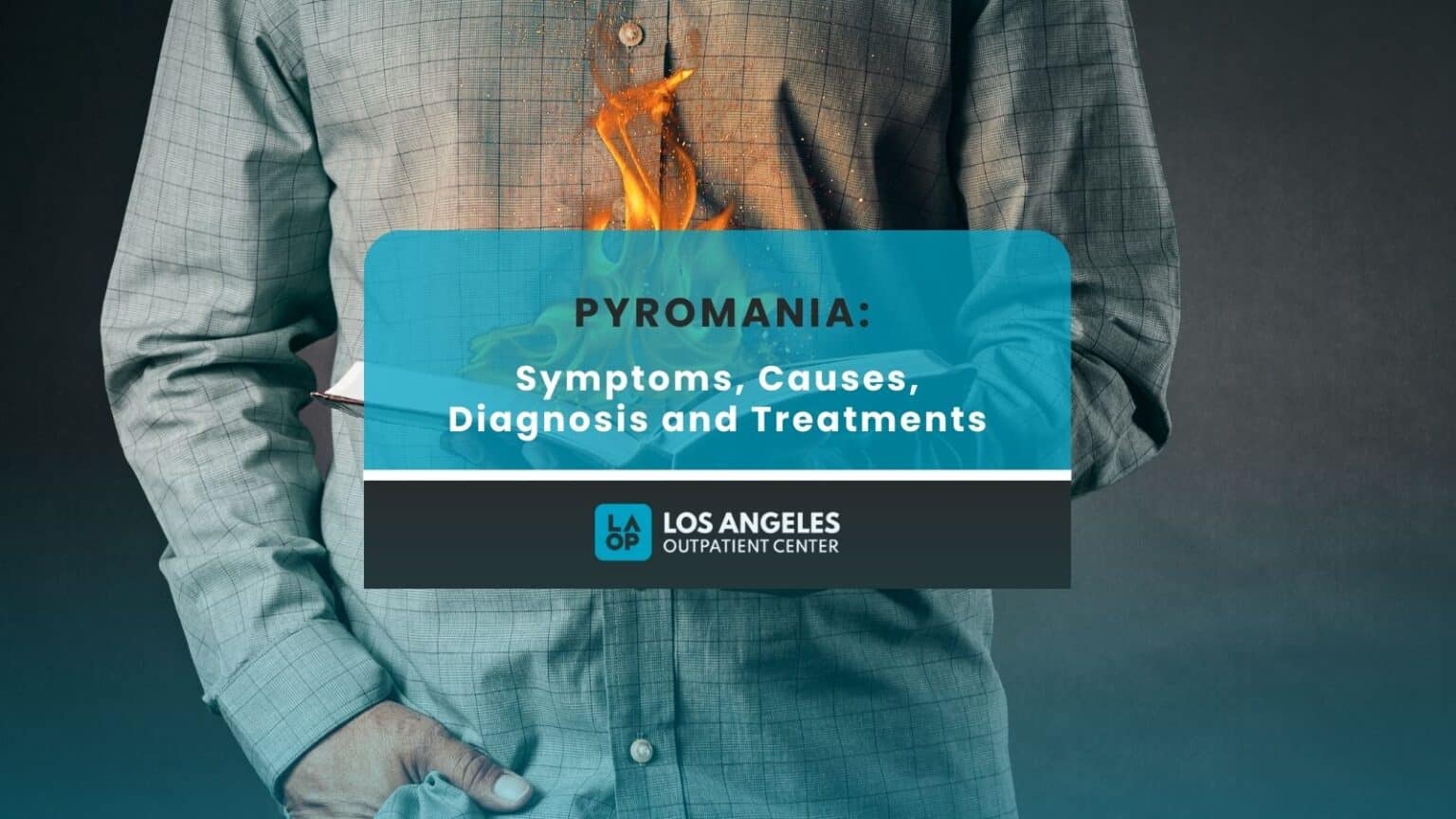 Pyromania: Symptoms, Causes, Diagnosis and Treatments