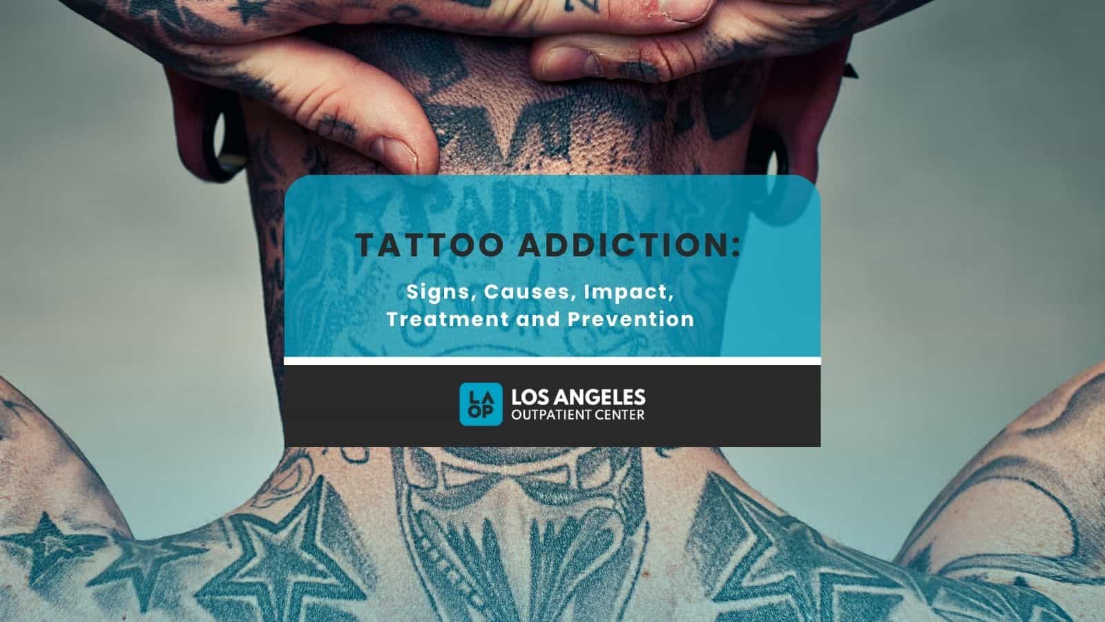 Tattoo Addiction: Signs, Causes, Impact, Treatment and Prevention - Los ...