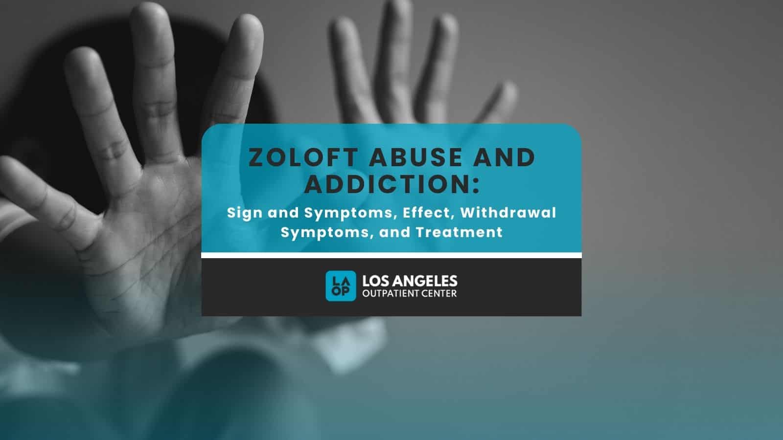Zoloft Abuse and Addiction: Signs and Symptoms, Effect, Withdrawal ...